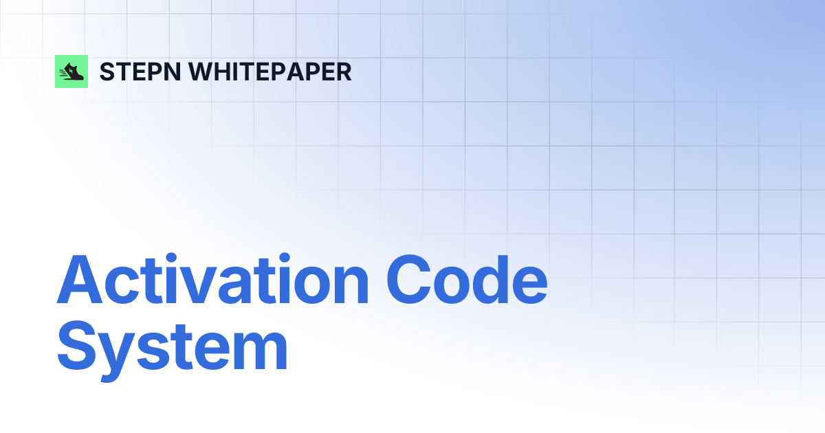 Activation Code System | STEPN WHITEPAPER
